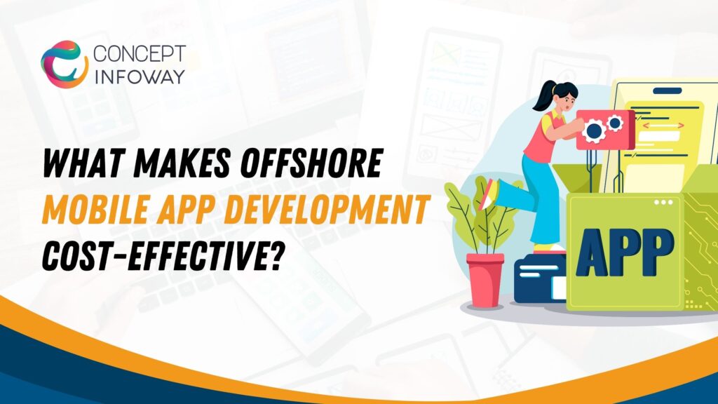 What Makes Offshore Mobile App Development Cost-Effective?